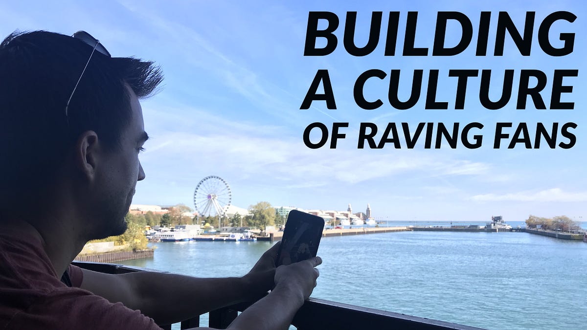 Building a Culture of Raving Fans | by Chandler Walker | Ascent ...