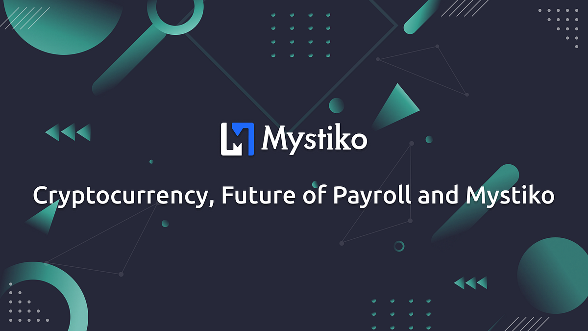 Cryptocurrency, Future of Payroll and Mystiko | by Mystiko.Network ...