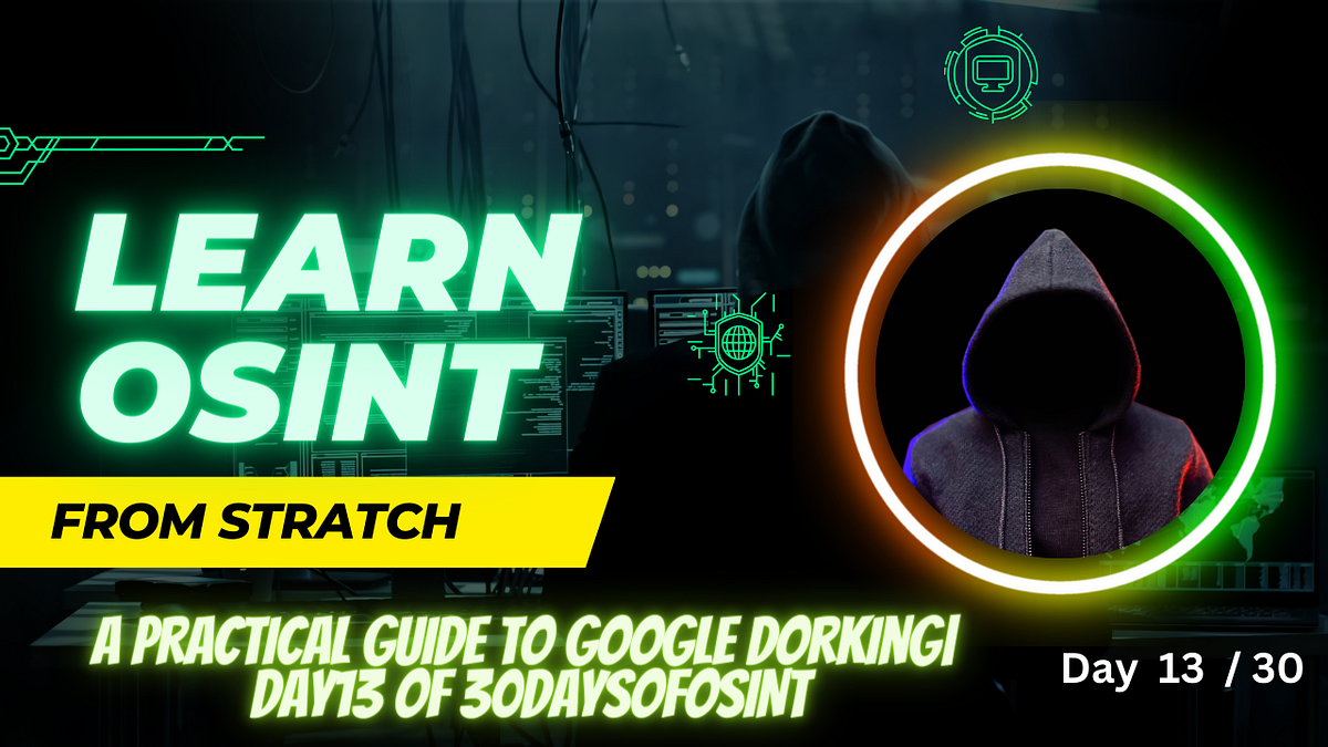 A Practical Guide to Google Dorking | Day13 of 30DaysOfOSINT | by OSINT Ambition | OSINT Ambition