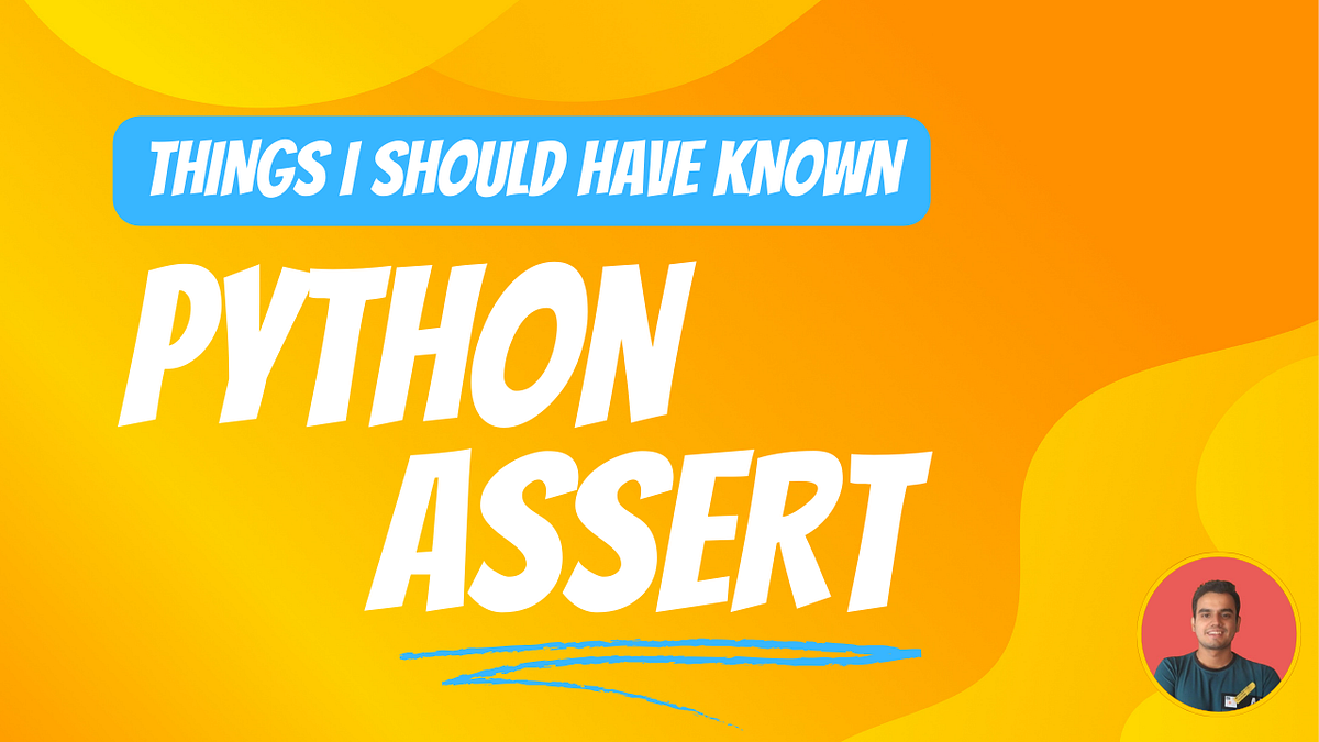 Python Assert —Things I did not Know About | by Varun Singh | Medium