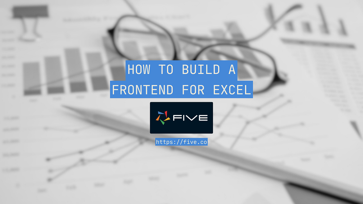 How To Build A Frontend For Excel Fast And Easy By Dom Fiveco Jul 2024 Medium