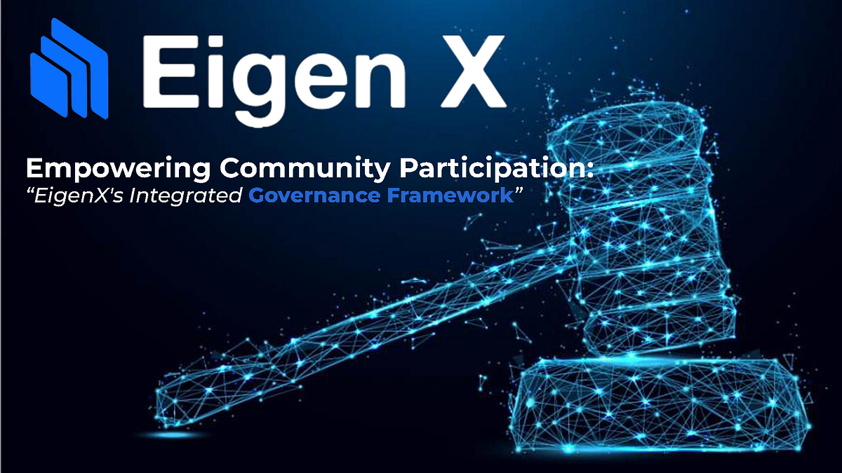 Empowering Community Participation: EigenX’s Integrated Governance ...