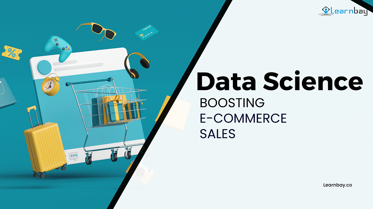 Key Ways Data Science Boosts E-Commerce Sales | by Siddharthsidd | Medium