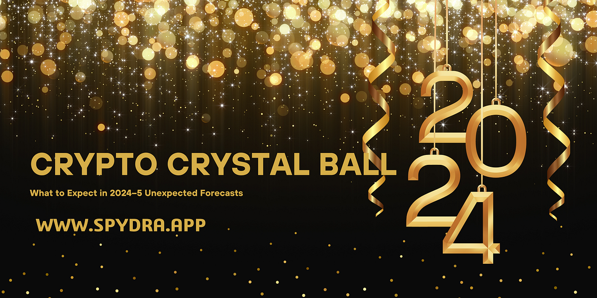 YDRACrypto Crystal Ball: What to Expect in 2024–5 Unexpected Forecasts ...