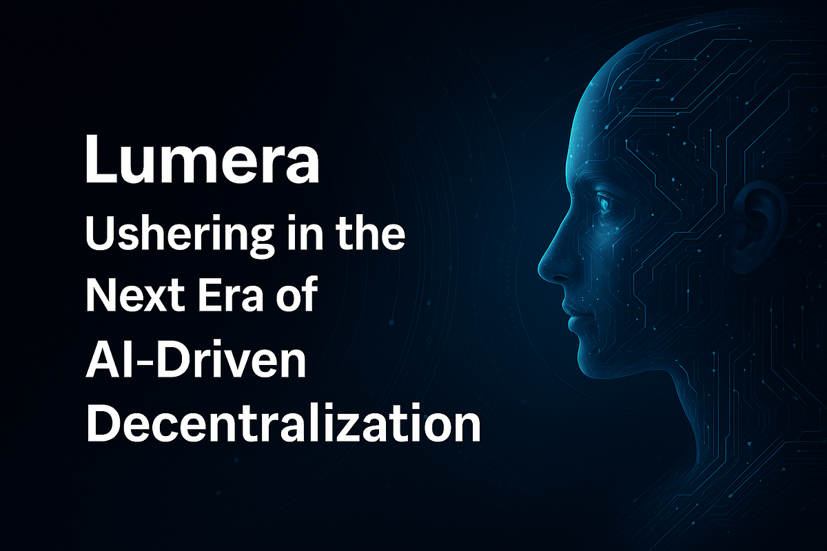 # Lumera: Ushering in the Next Era of AI-Driven Decentralization | by ...