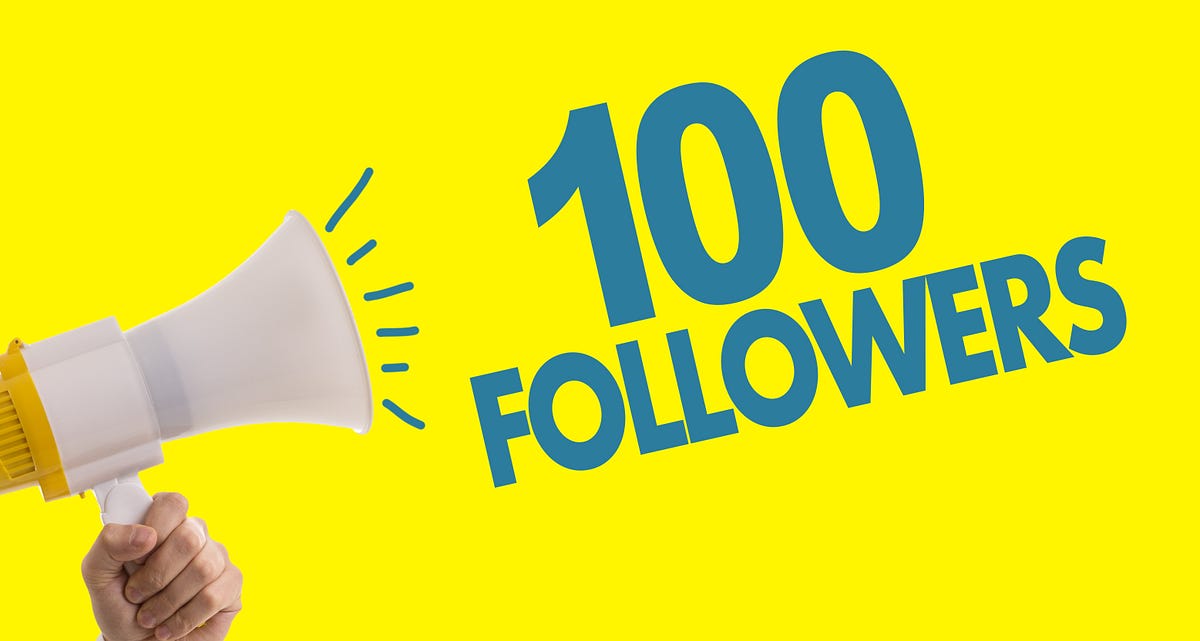 3 Simple Steps to 100 Followers. To all of my readers, if you’re ...