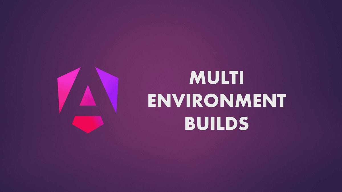 Angular Multi-Environment Builds. This article is an in-depth guide to ...