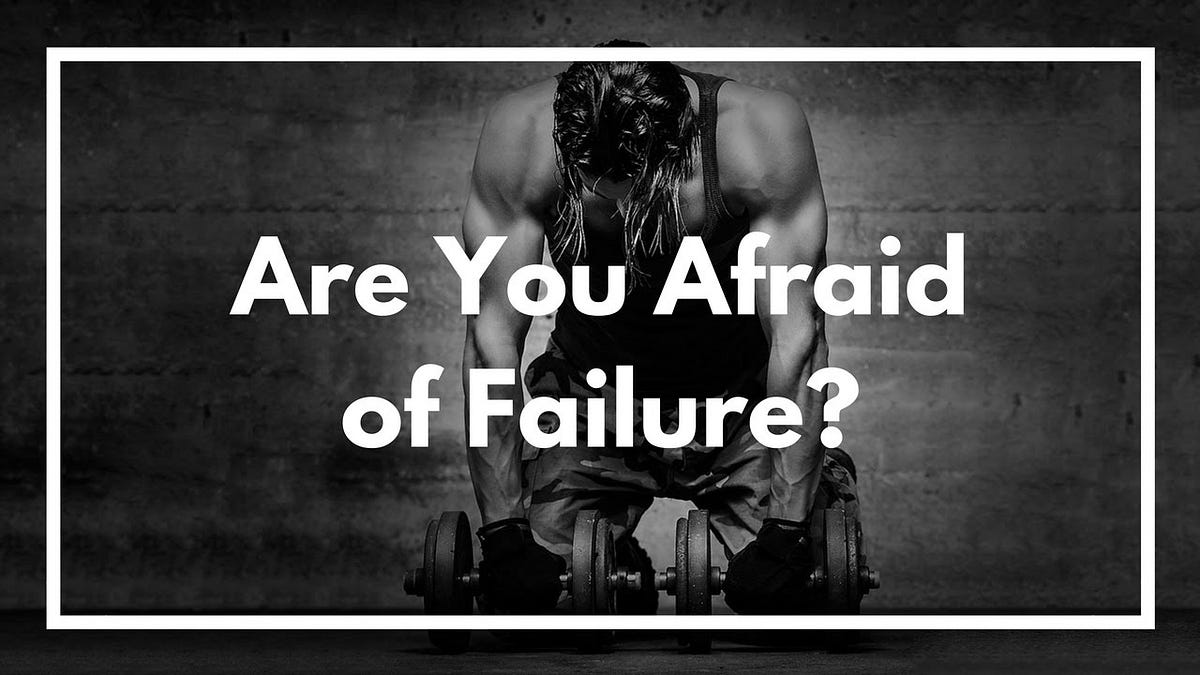 How to Overcome Atychiphobia | The Fear of Failure | by Blognox | Medium