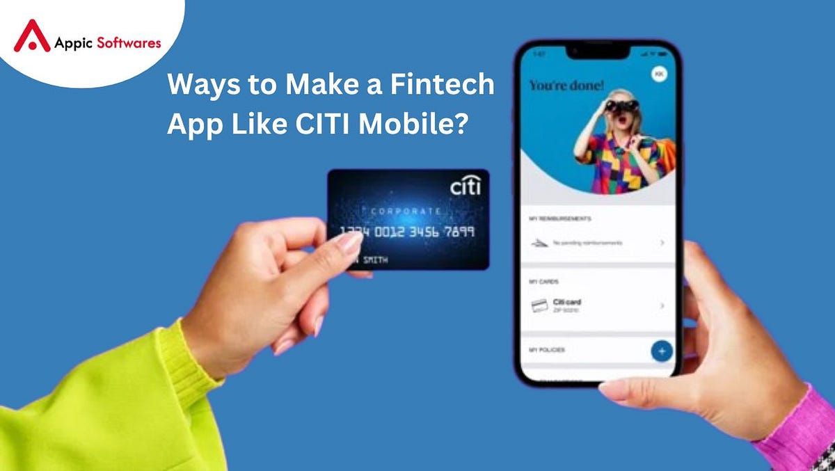 Ways to Make a Fintech App Like CITI Mobile? | by Appic softwares | Medium