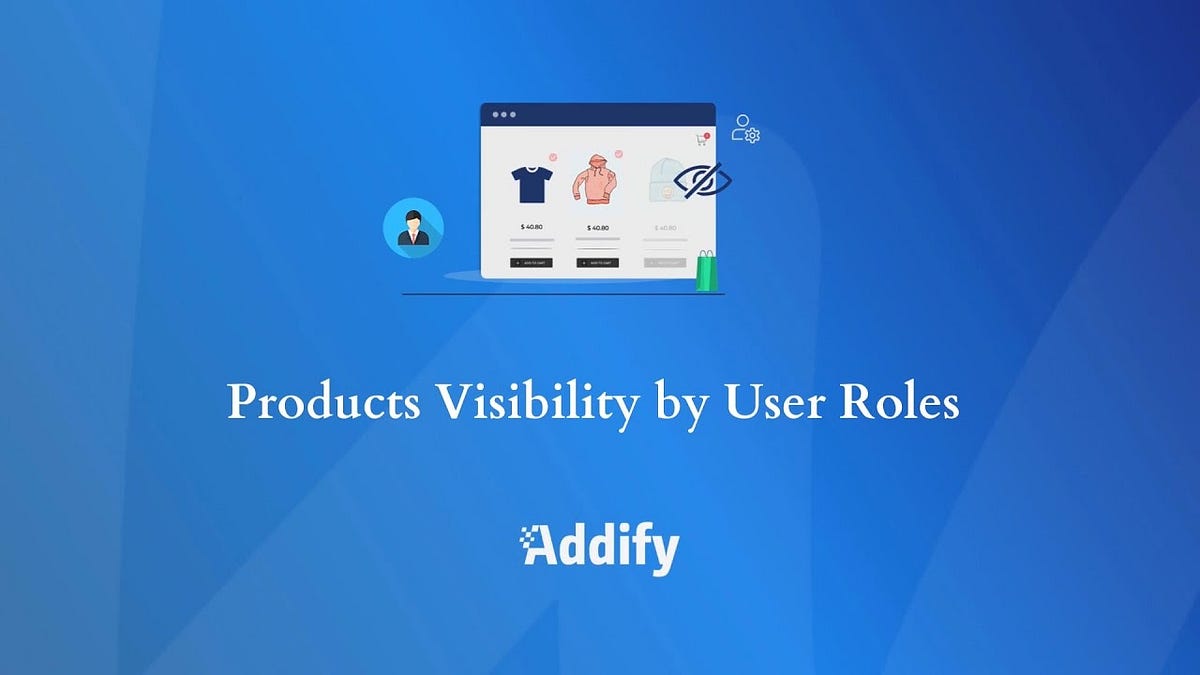 A Complete Guide Of Products Visibility by User Roles Plugin For Online Store | by Aliabdullah ...