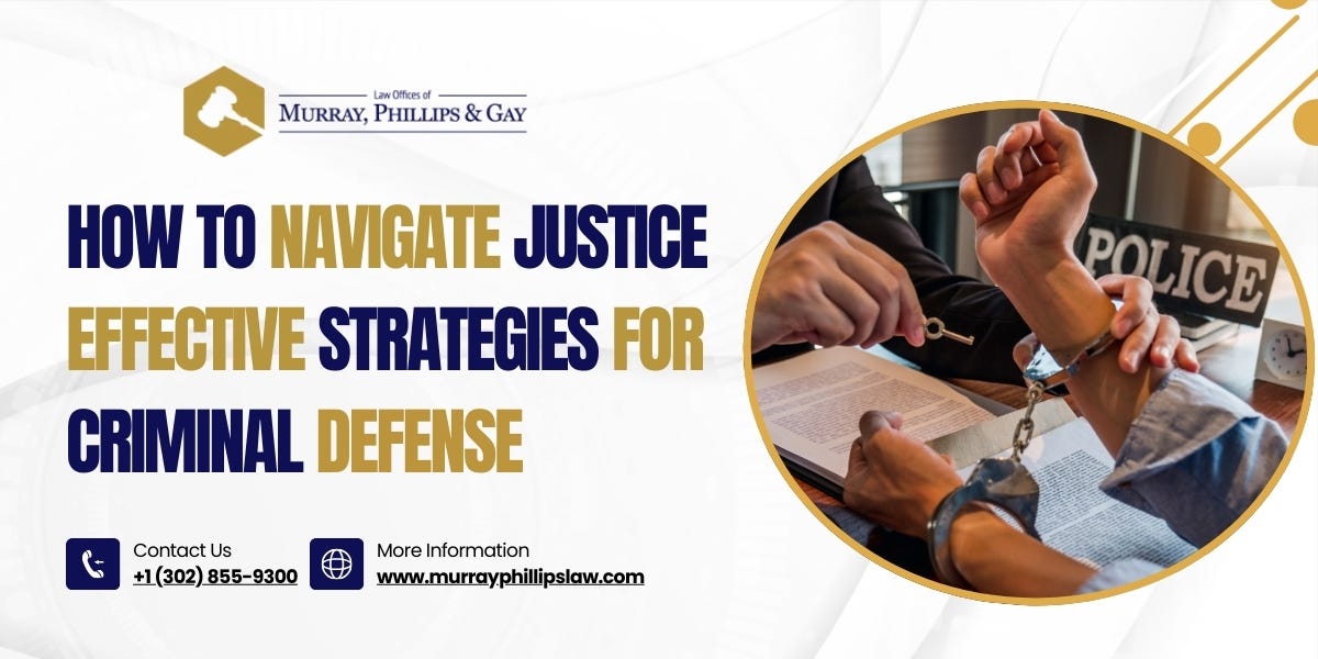 How To Navigate Justice: Effective Strategies For Criminal Defense | by ...