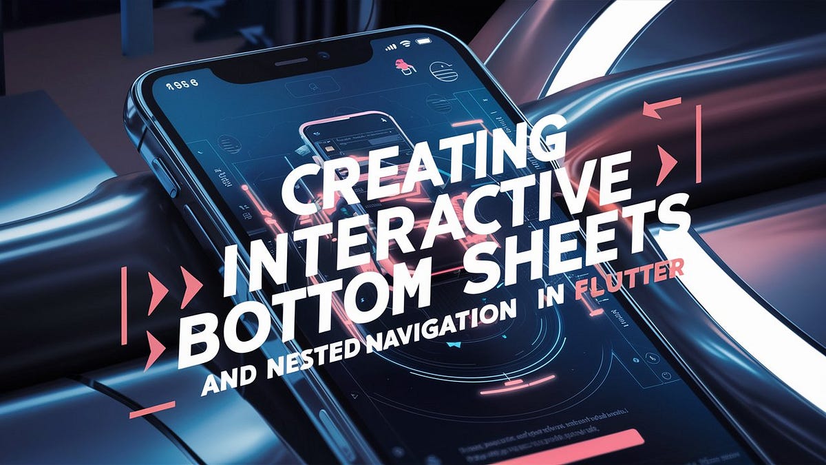 Creating Interactive Bottom Sheets and Nested Navigation in Flutter ... Creating Interactive Bottom Sheets and Nested Navigation in Flutter ...