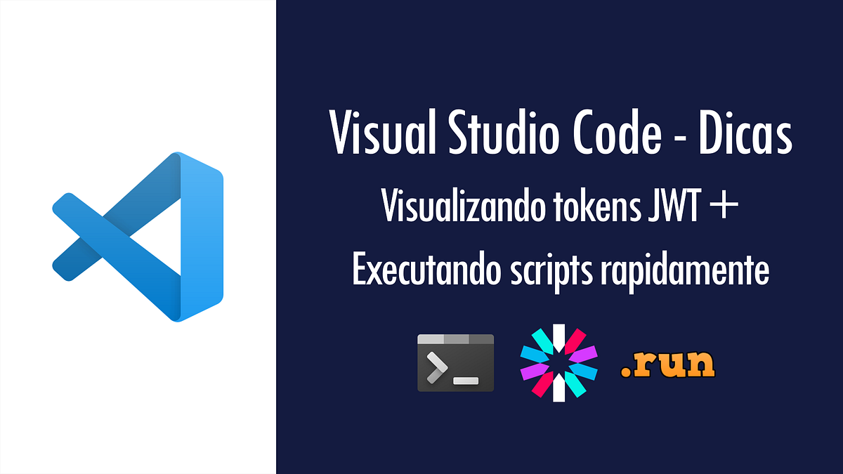 Dicas de Visual Studio Code: visualizando tokens JWT, executando scripts rapidamente | pt 18 ...