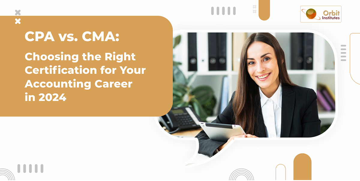 CPA vs. CMA: Choosing the Right Certification for Your Accounting ...