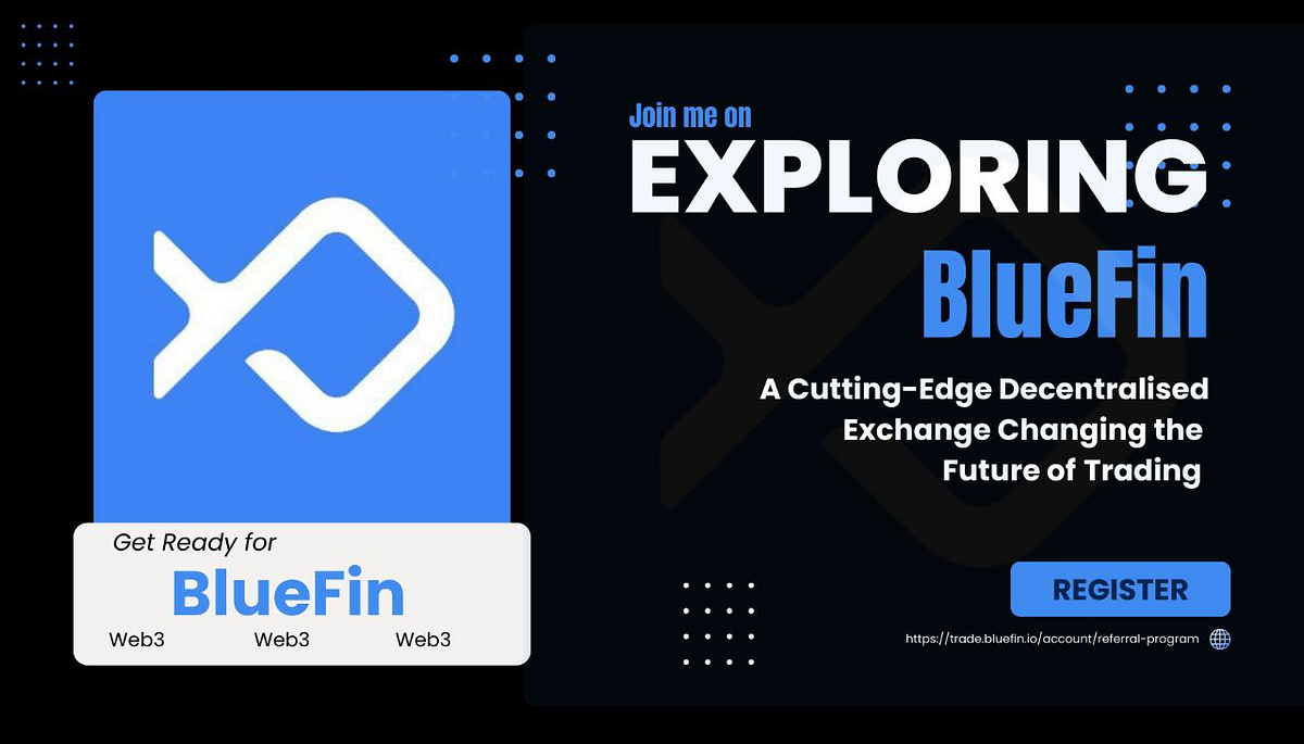 Exploring Bluefin: A Cutting-Edge Decentralized Exchange Changing the ...
