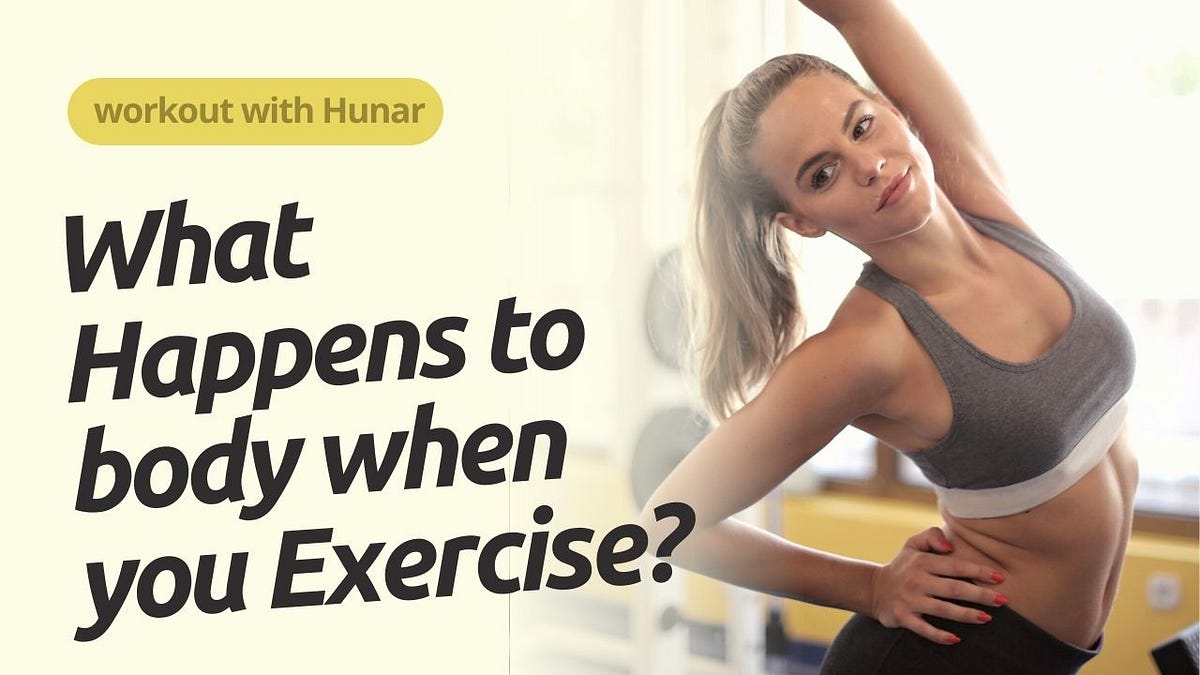 What Happens to body when you exercise? - Workout with Hunar - Medium