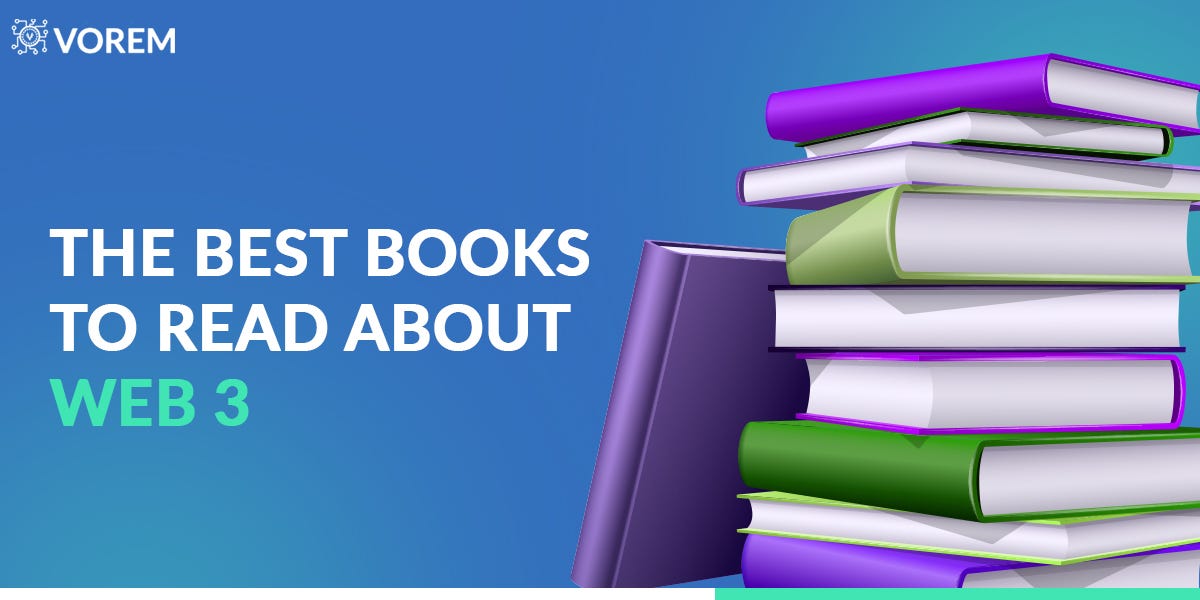 The best books to read about Web 3 | by VOREM | Medium