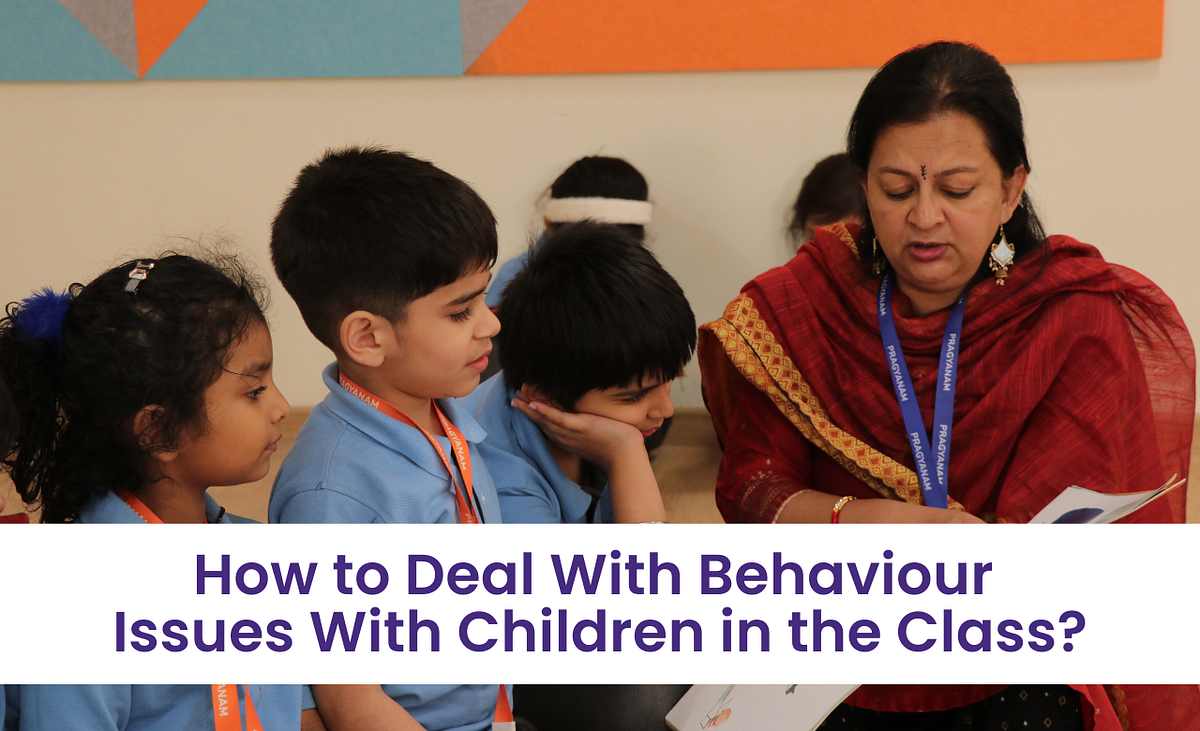 How to Deal With Behaviour Issues With Children in Class? - Amanpr - Medium