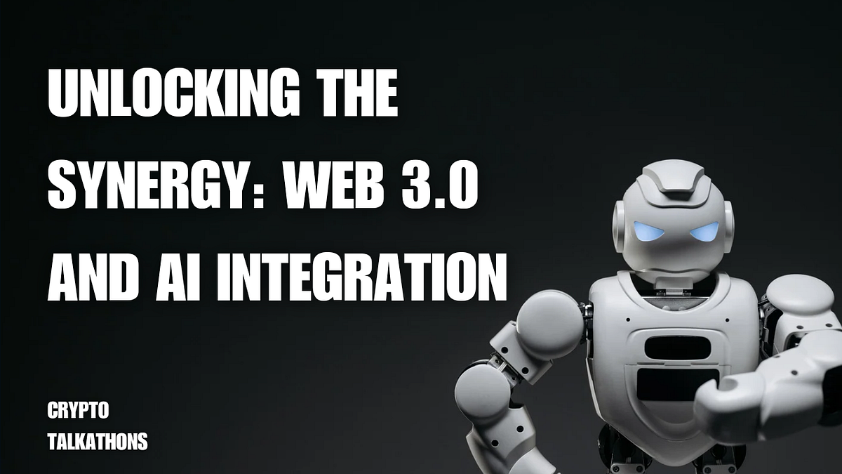Unlocking the Synergy: Web 3.0 and AI Integration | by Crypto ...