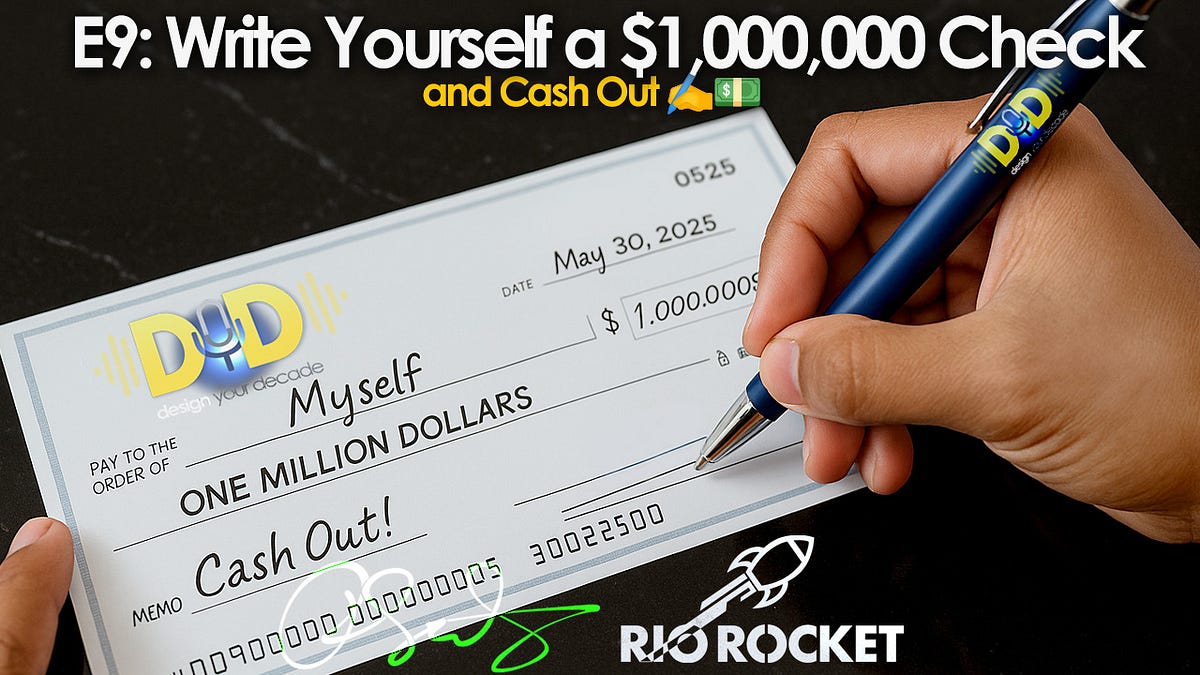 ️💵 E9: Write Yourself a $1,000,000 Check and Cash Out | by Rio Rocket ...