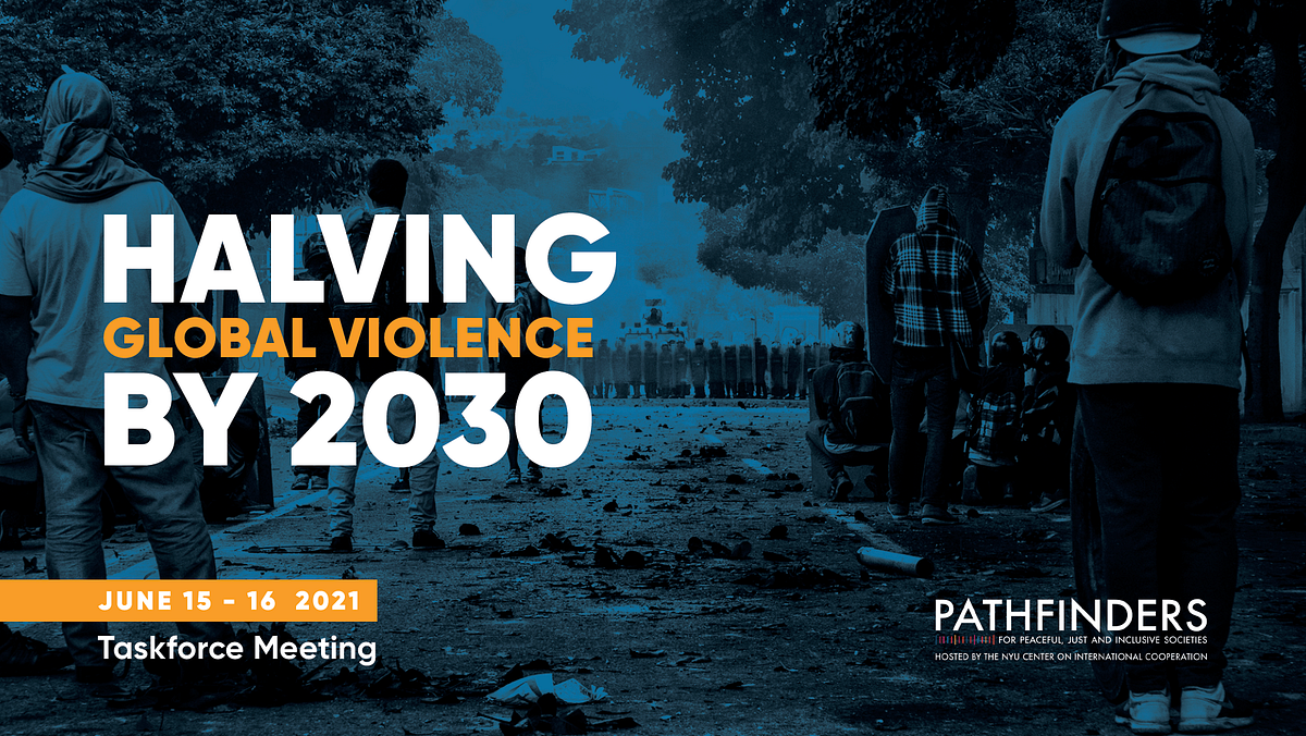 Eyeing a blueprint for a 50% reduction in global violence by 2030 ...
