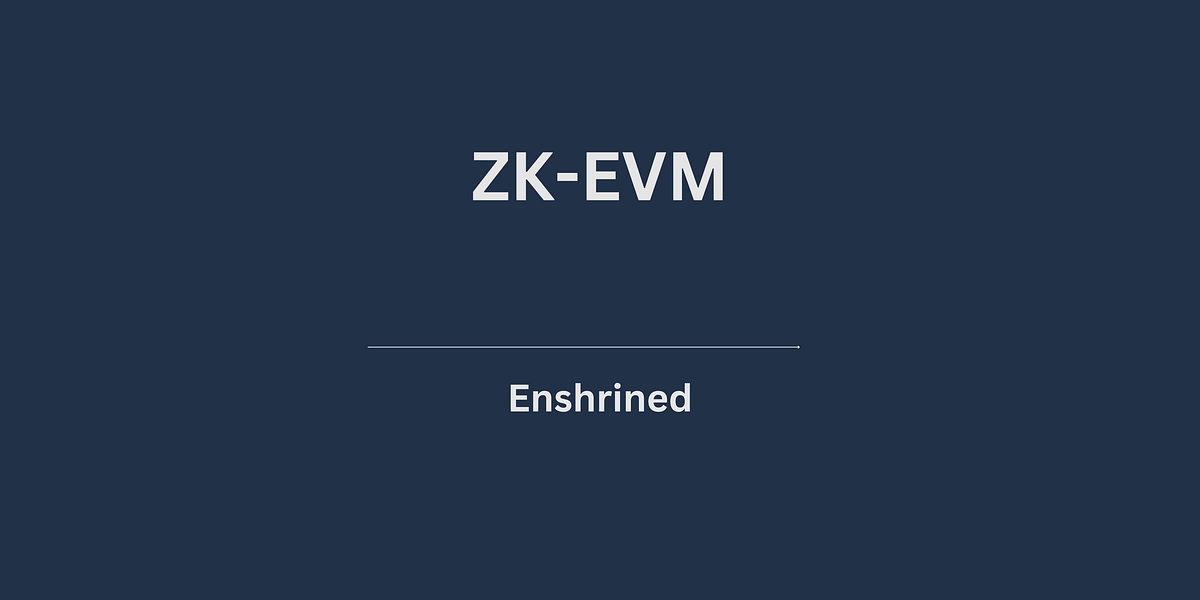 Enshrined ZK-EVM. Layer-2 EVM protocols on top of… | by Gen Z in Defi | Web3 Writers Guild | Dec ...