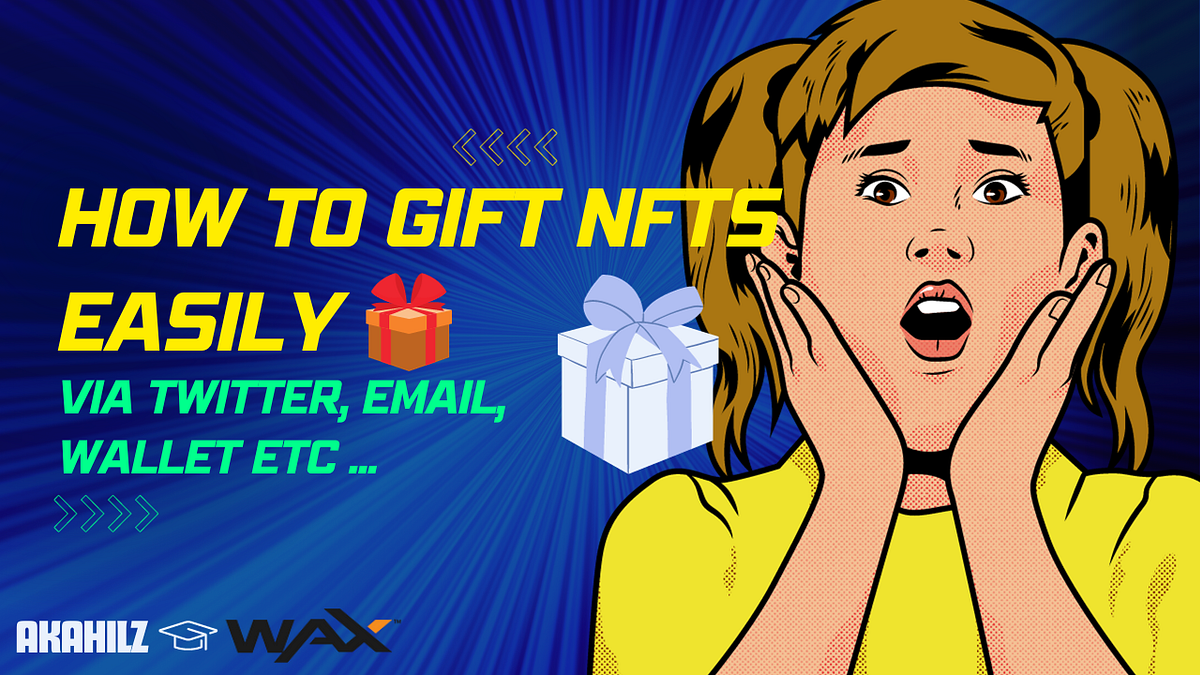 How To Send Or Gift NFTS Easily — WAX NFT Review By Akahilz | by Akahilz | Medium