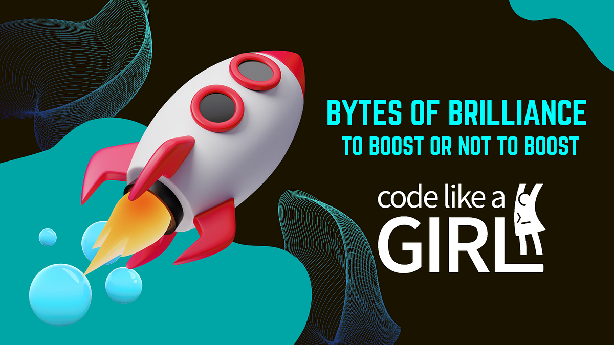 Bytes of Brilliance: To Boost or Not To Boost | by Dinah Davis | Code ...