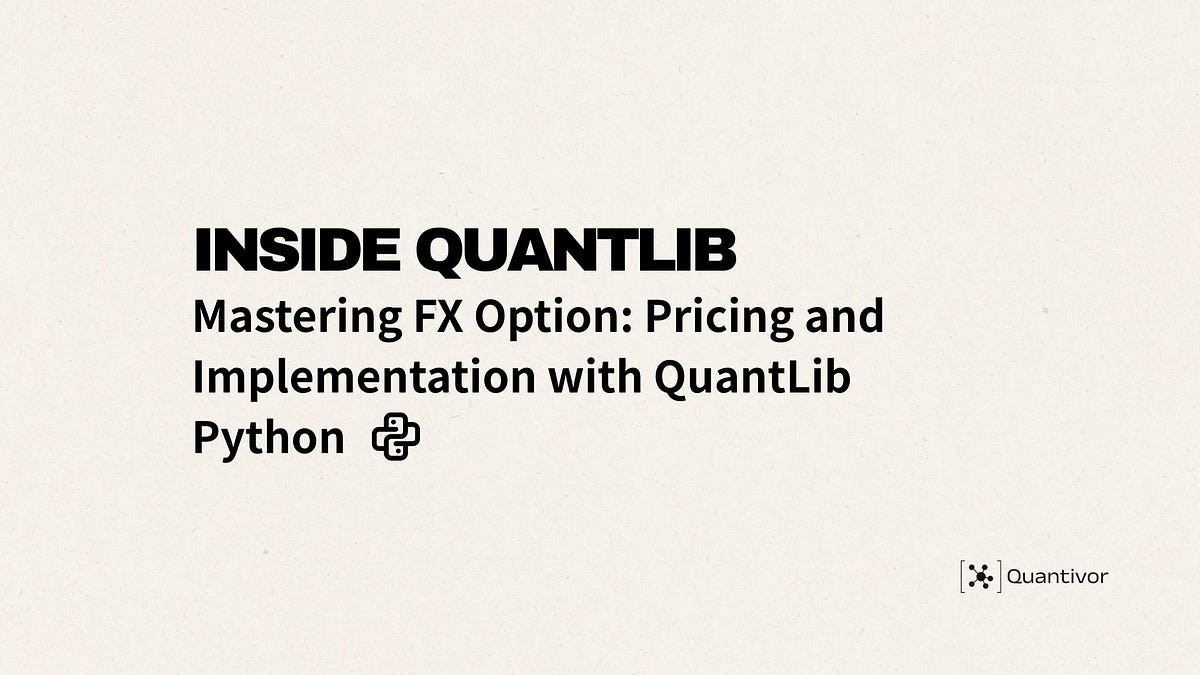 Mastering FX Option: Pricing and Implementation with QuantLib-Python | by Chris Chang | Python ...