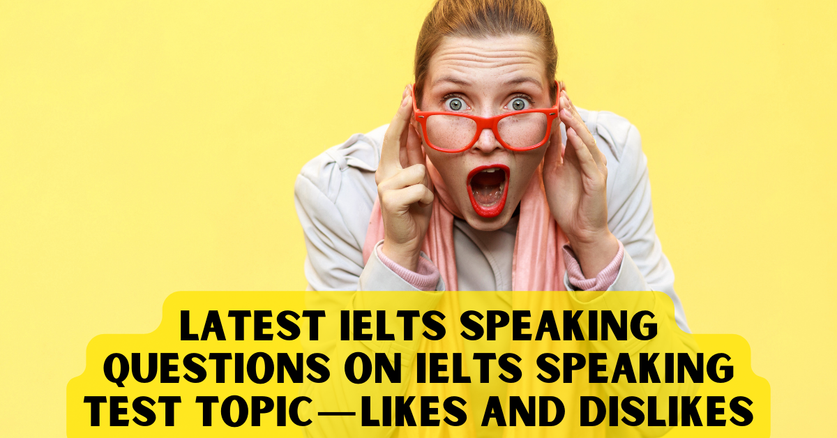 Latest IELTS Speaking Questions On IELTS Speaking Test Topic — Likes ...