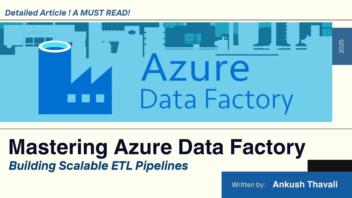 Mastering Azure Data Factory: Building Scalable ETL Pipelines | by ANKUSH THAVALI | Medium