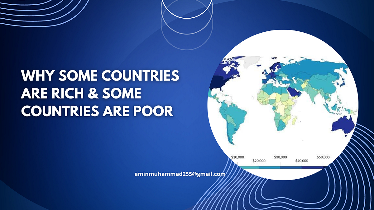 Why Some Countries Are Rich & Some Are Poor? | by Khan Muhammad Al Amin ...