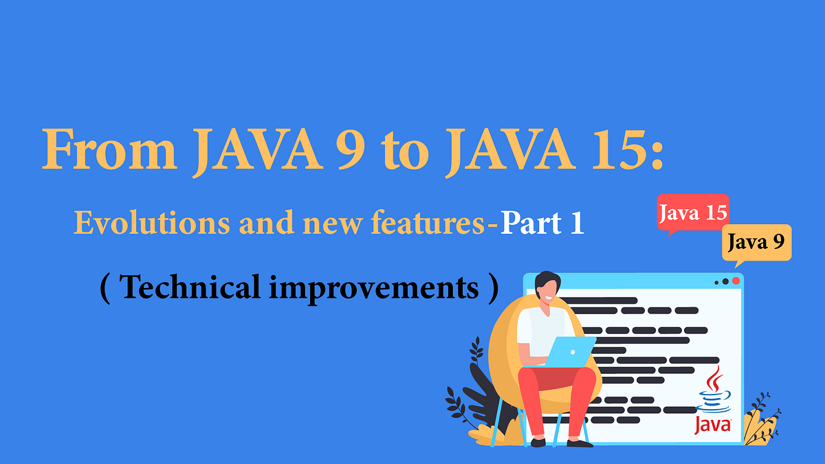 From JAVA 9 to JAVA 15: Evolutions and new features — Part 1 | by O.cr ...