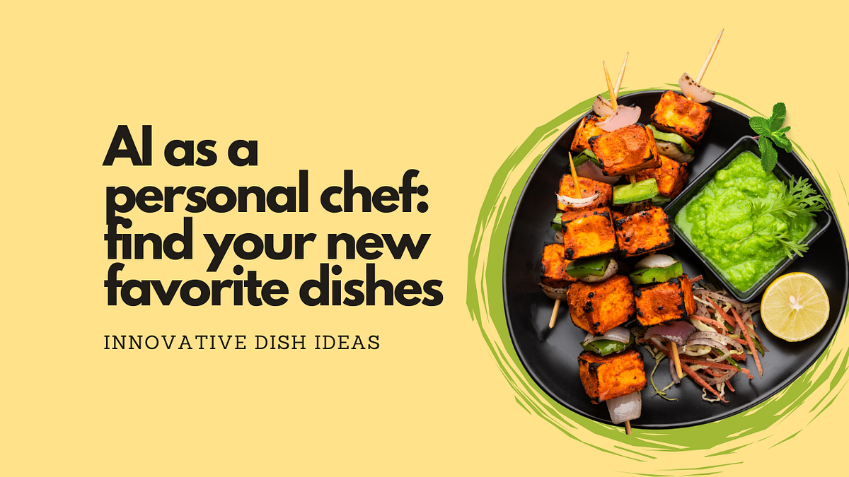 Use AI as Your Personal Chef for Tailored Dish Ideas! | by Miljardi ...