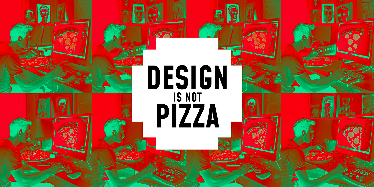 Design is not pizza 🍕. Let’s talk about one of the most… | by Olito ...
