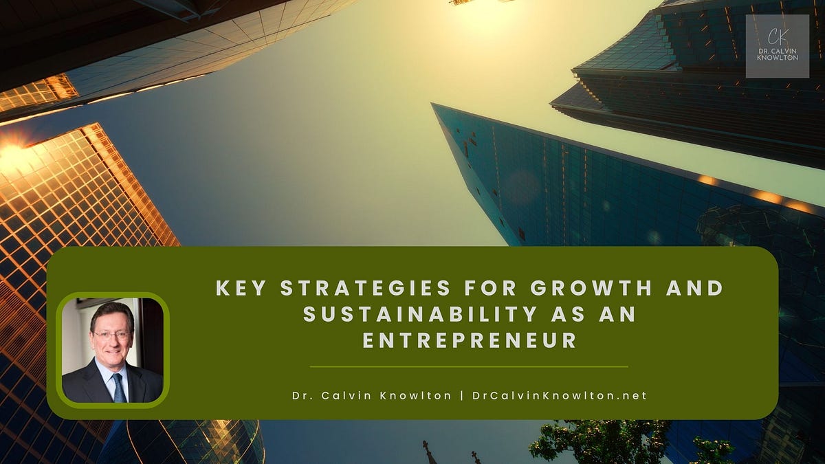 Dr. Calvin Knowlton on Key Strategies for Growth and Sustainability as ...