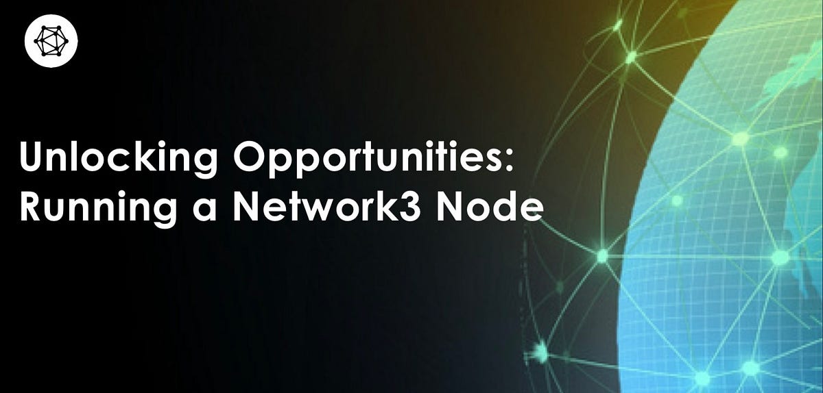 Unlocking Opportunities: Running a Network3 Node | by Blockchain Hub | Apr, 2024 | Medium