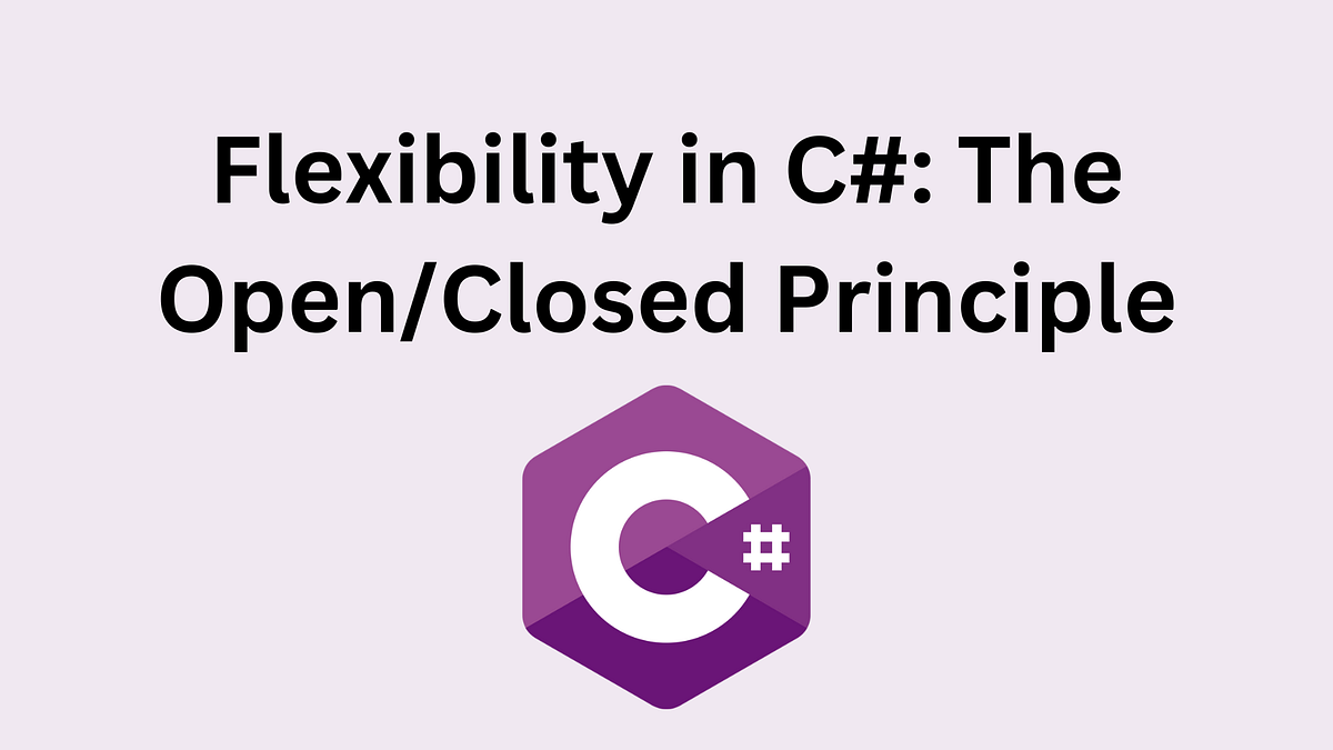 Flexibility in C#: The Open/Closed Principle | by Yohan Malshika | Medium