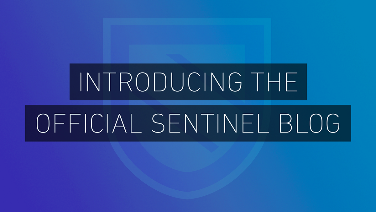 Introducing the official Sentinel blog! | by Sentinel | Sentinel | Medium
