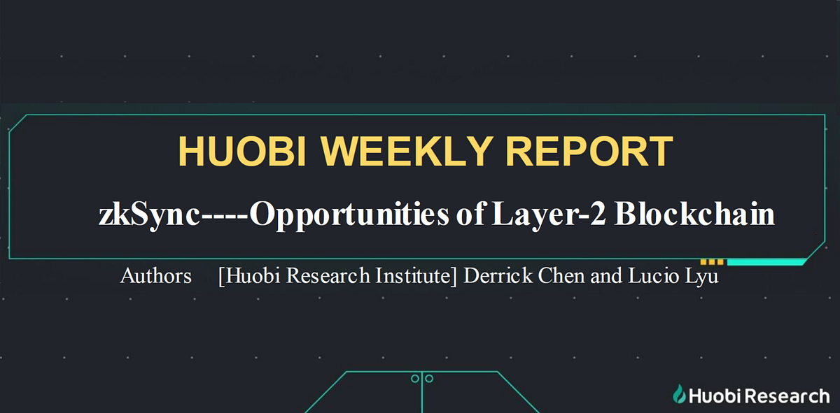 zkSync — Opportunities of Layer-2 Blockchain | by Huobi Research | Huobi Research | Medium