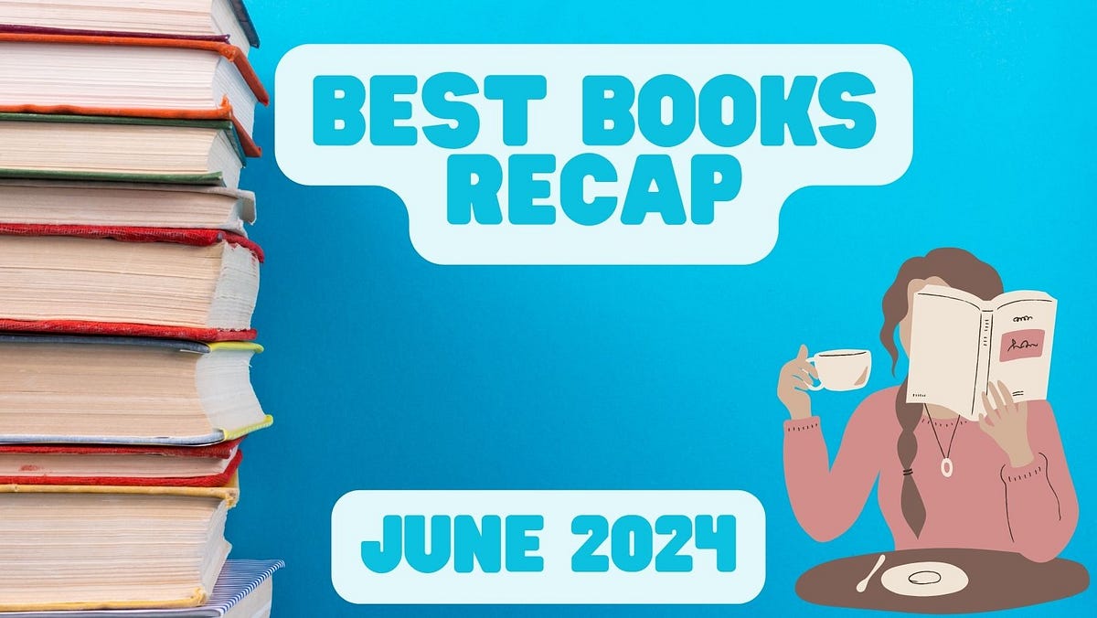 Best Books I Read in June 2024. A roundup of everything I read in June ...