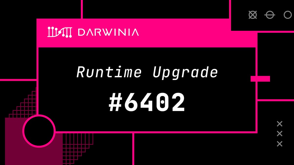 Darwinia 6402 Runtime Upgrade - DARWINIA NETWORK - Medium