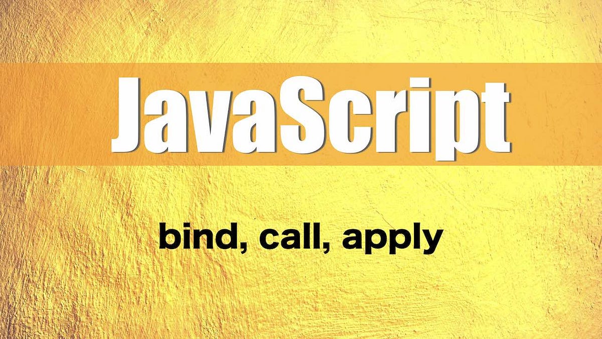 Javascript Bind Call And Apply By Prodip Sarker Medium