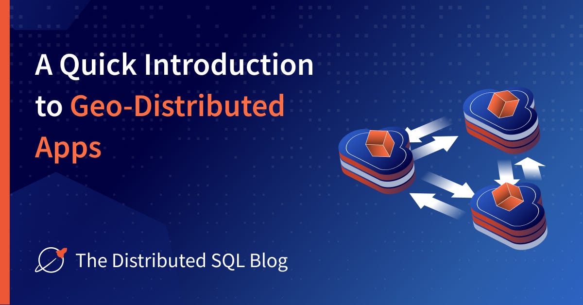 A Quick Introduction to Geo-Distributed Apps | by Michael Haag | The Distributed SQL Blog | Medium