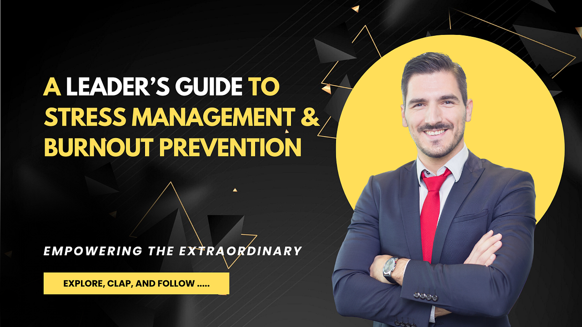 Navigating the Storm: A Leader’s Guide to Stress Management and Burnout ...
