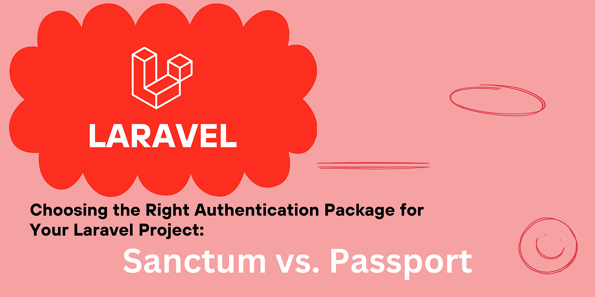 Choosing the Right Authentication Package for Your Laravel Project: Sanctum vs. Passport | by ...