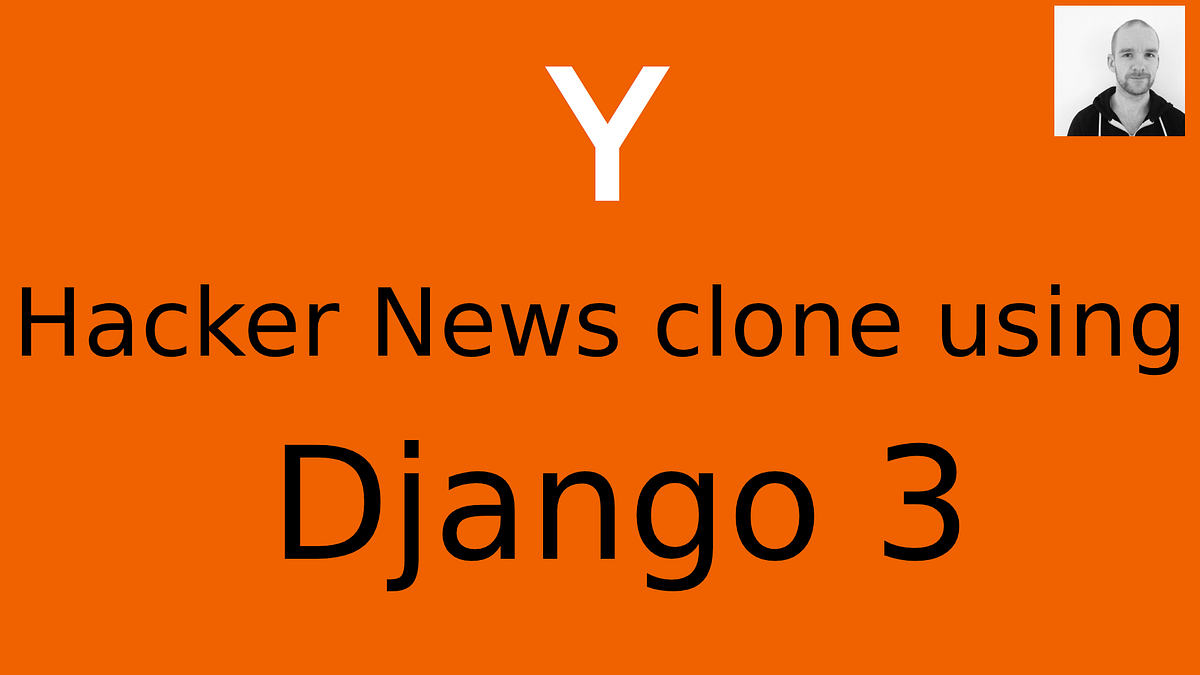 How To Build A Simple Hacker News Clone Using Django 3 Django Tutorial By Stein Ove Helset