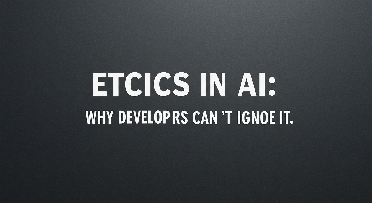 Ethics in AI: Why Developers Can’t Ignore It | by Amelia tech | Sep ...