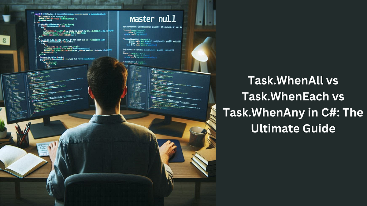Task.WhenAll vs Task.WhenEach vs Task.WhenAny in C#: The Ultimate Guide | by AshokReddy ...