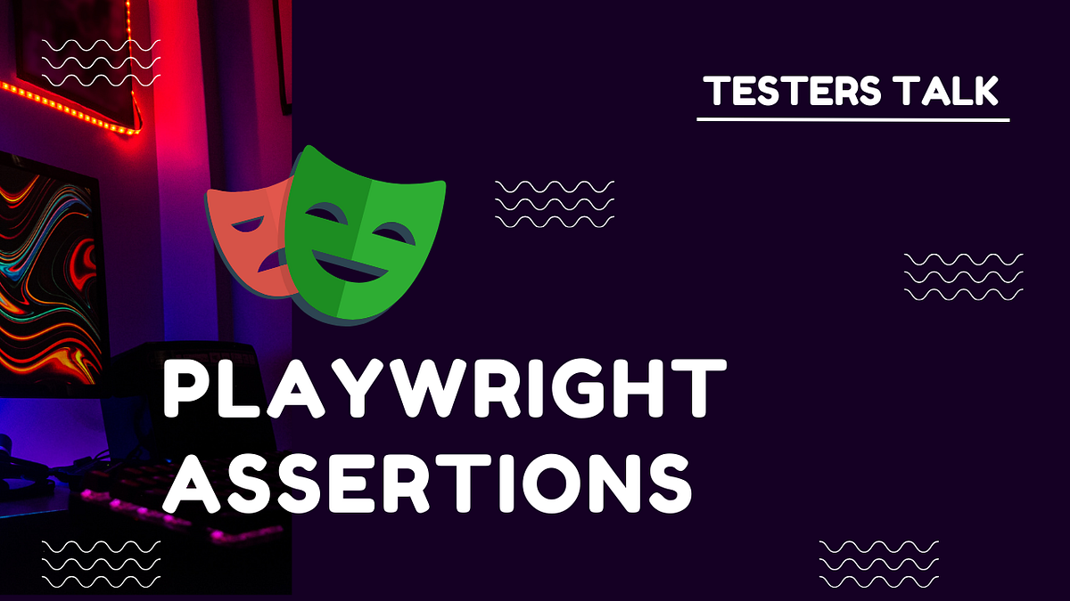Different Assertion Types In Playwright By Testers Talk Medium